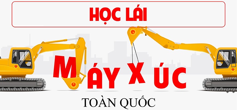 Học Lái Xe Máy Xúc | Chứng Chỉ Lái Máy Xúc 2021